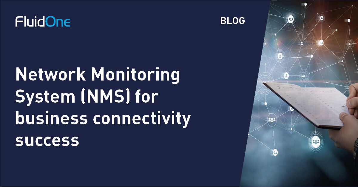 Network Monitoring System (NMS) for business connectivity success